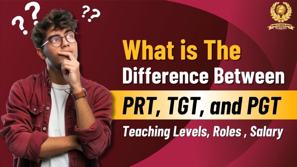 What is the Difference Between PRT, TGT, and PGT? - [Updated]