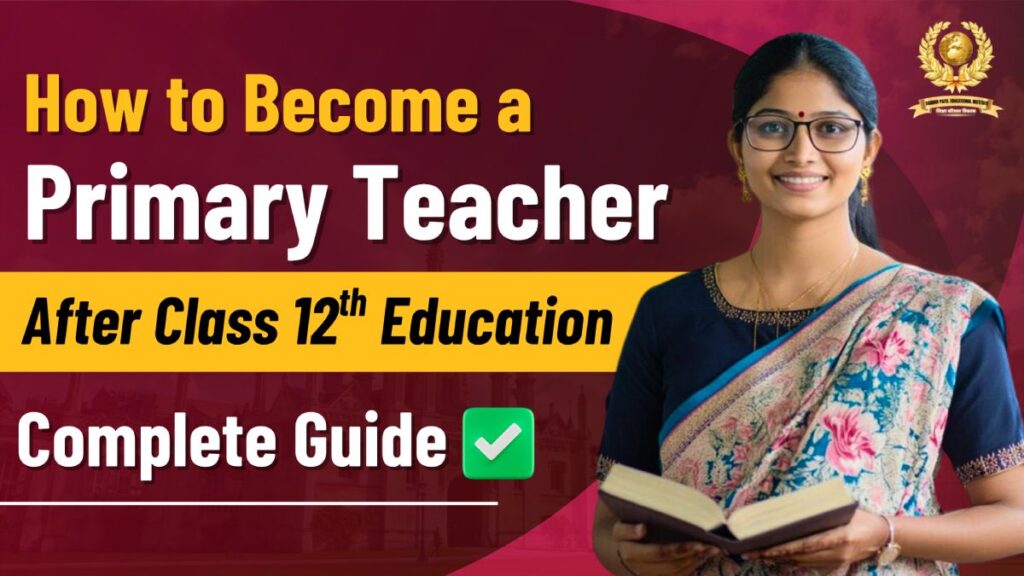 How to Become a Primary Teacher After 12th: Complete Guide - Sardar ...